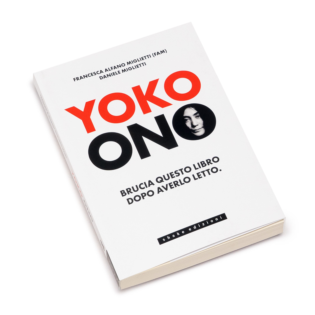Francesca Alfano Miglietti, Daniele Miglietti – Yoko Ono. Brucia questo ...