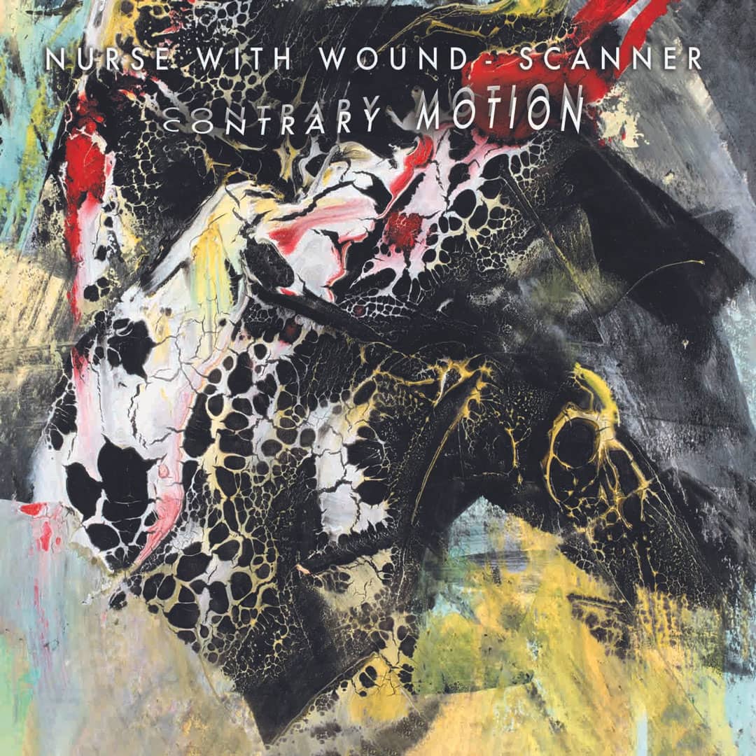 Nurse With Wound, Scanner – Contrary Motion – Soundohm