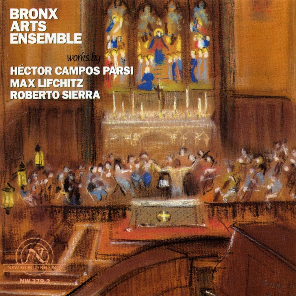 Bronx Arts Ensemble – Works By Héctor Campos Parsi / Max Lifchitz ...