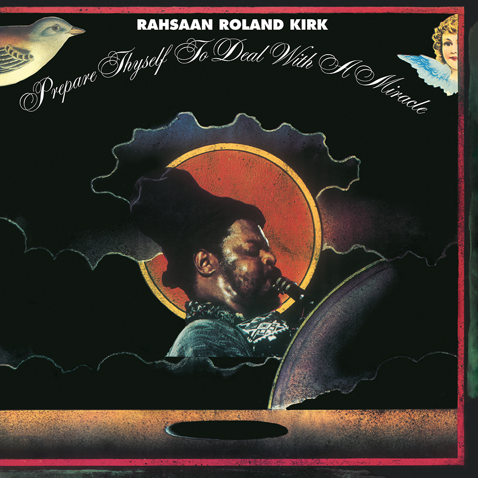 Rahsaan Roland Kirk – Prepare Thyself To Deal With A Miracle (LP) – Soundohm