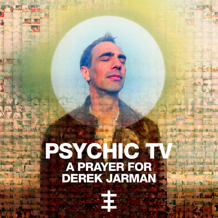 Psychic TV – A Prayer For Derek Jarman – Soundohm