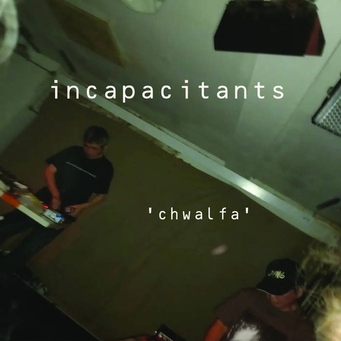 Incapacitants – Chwalfa – Soundohm