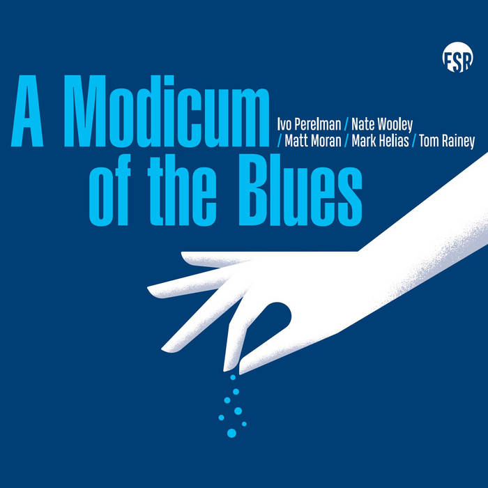 Ivo Perelman, Nate Wooley, Matt Moran, Tom Rainey – A Modicum of Blues ...