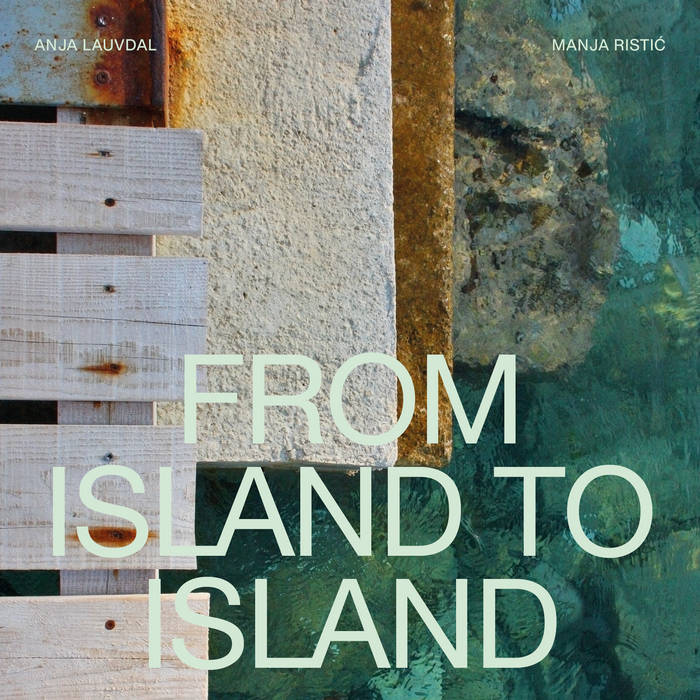 Anja Lauvdal, Manja Ristić – From Island to Island (LP) – Soundohm