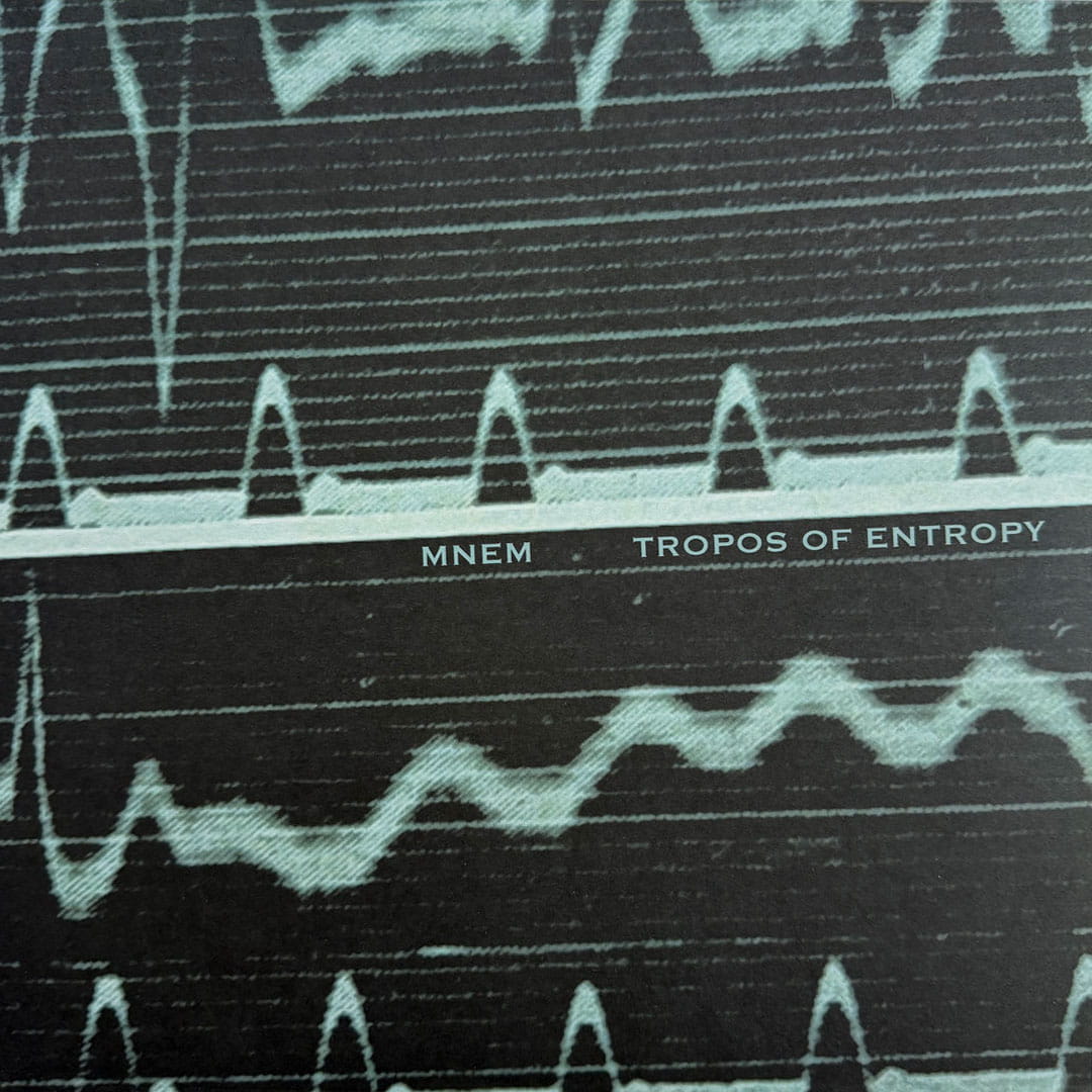 MNEM – Tropos of Entropy (LP) – Soundohm